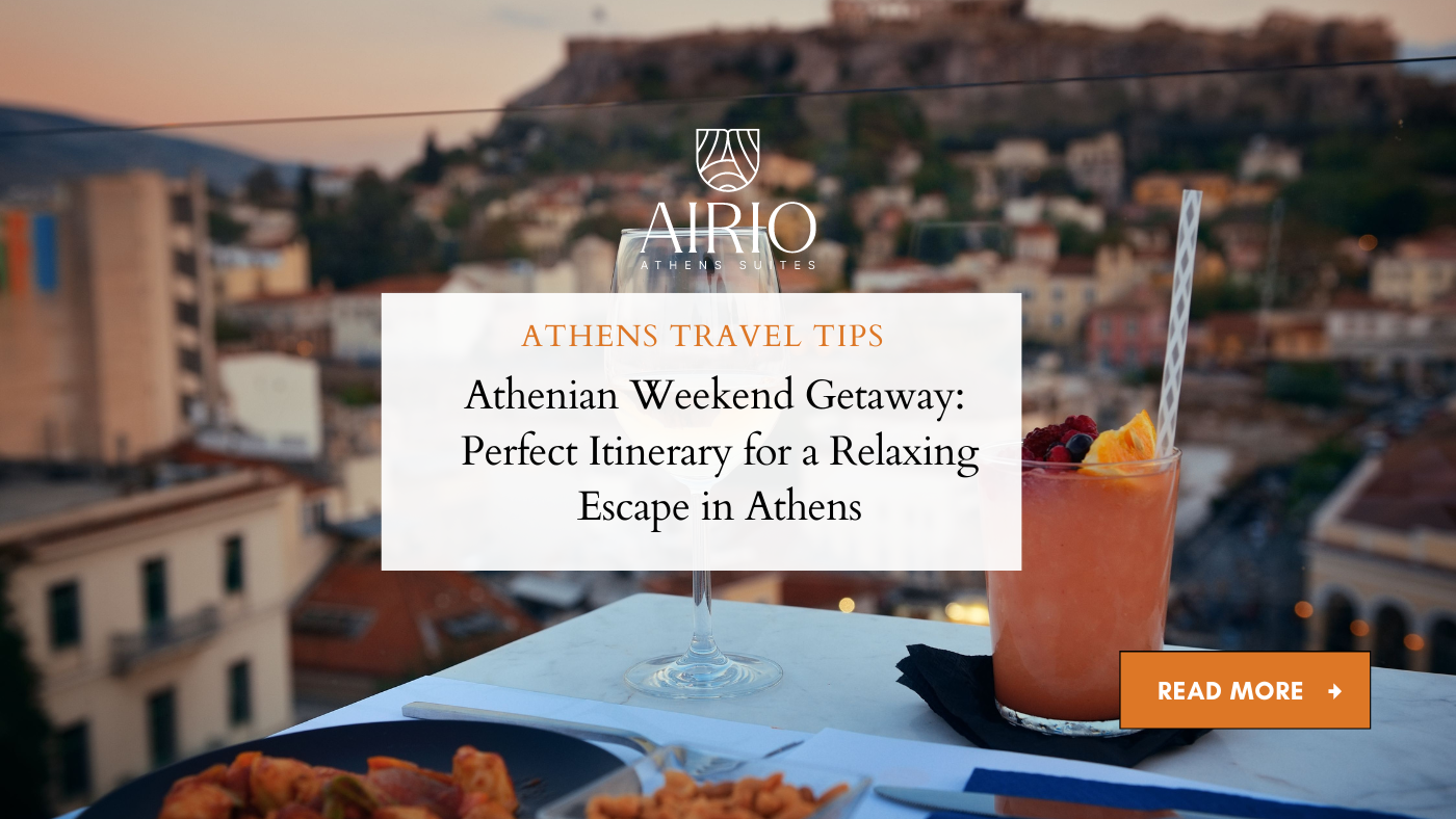 Athenian Weekend Getaway: Perfect Itinerary for a Relaxing Escape in ...